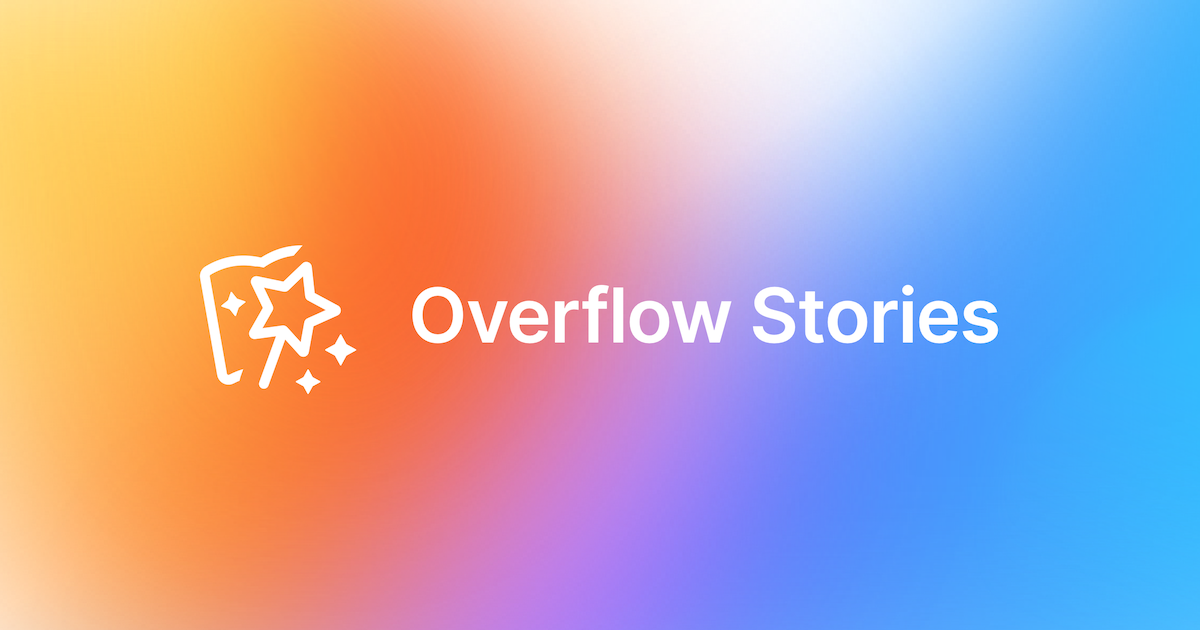 Introducing Overflow Stories | Overflow Introducing Overflow Stories | Overflow